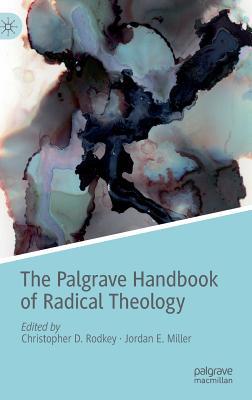 The Palgrave Handbook of Radical Theology by Christopher D. Rodkey ...
