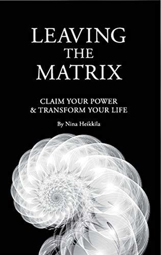 Leaving The Matrix: Claim Your Power & Transform Your Life by Nina ...