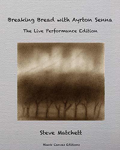 Breaking Bread with Ayrton Senna: The Live Performance Edition by Steve ...