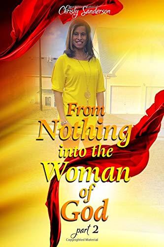 From Nothing into the Woman of God: Part 2 by Christy Sanderson | Goodreads