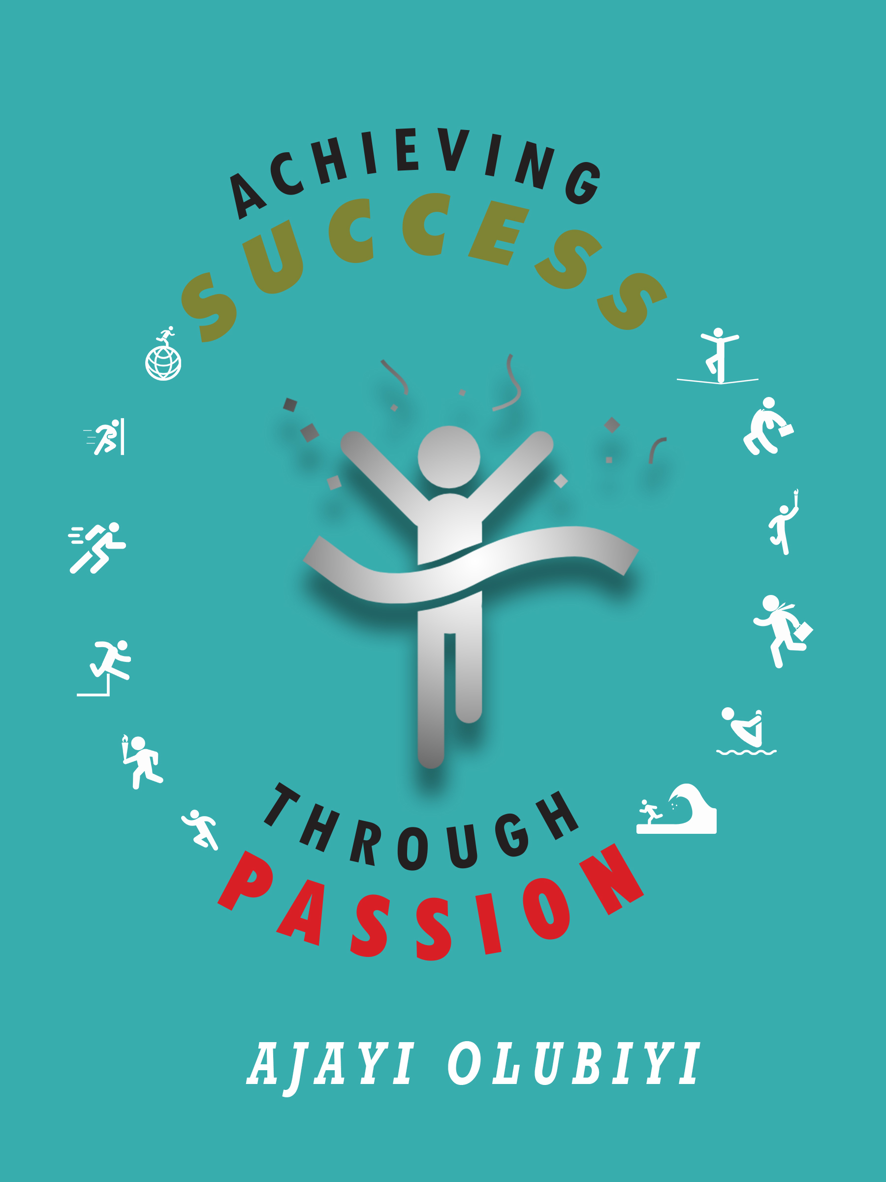 Achieving Success through Passion by Olubiyi Ajayi | Goodreads