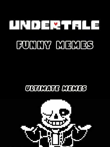 Undertale Memes: The ultimate books of Undertale Memes by Memes | Goodreads