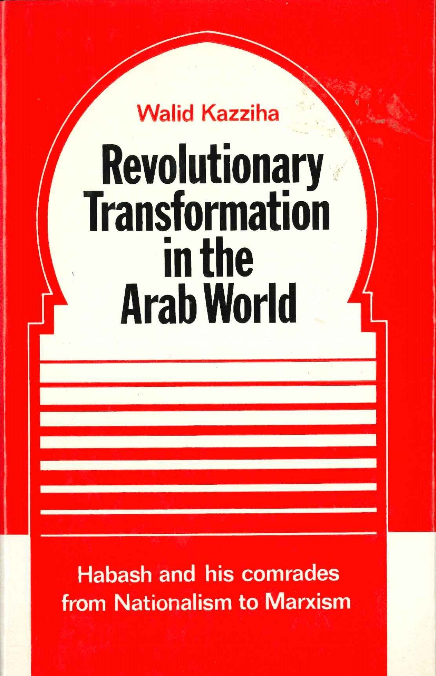Revolutionary transformation in the Arab world: Habash and his comrades ...
