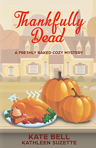 Thankfully Dead (Cozy Baked Mystery #3) by Kate Bell | Goodreads