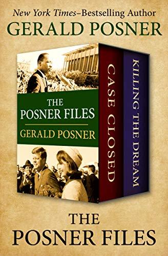 The Posner Files: Case Closed and Killing the Dream by Gerald Posner ...