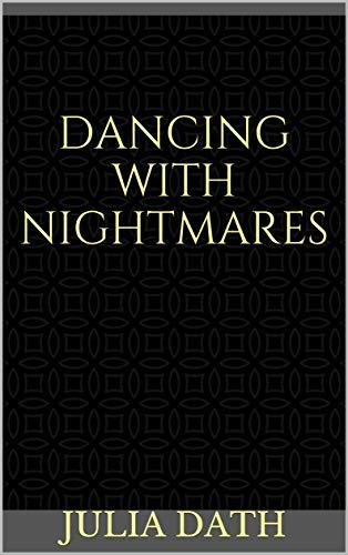 Dancing With Nightmares by Julia Dath | Goodreads