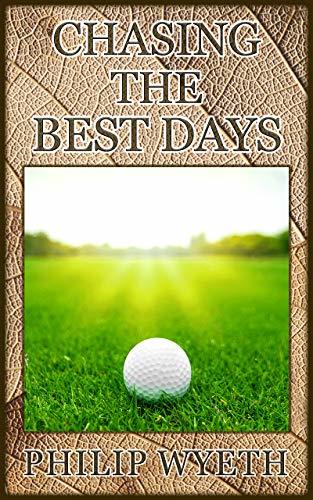 Chasing the Best Days by Philip Wyeth | Goodreads