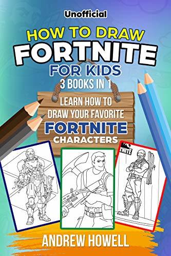 How To Draw Fortnite For Kids: 3 Books In 1:: Learn How to Draw Your ...