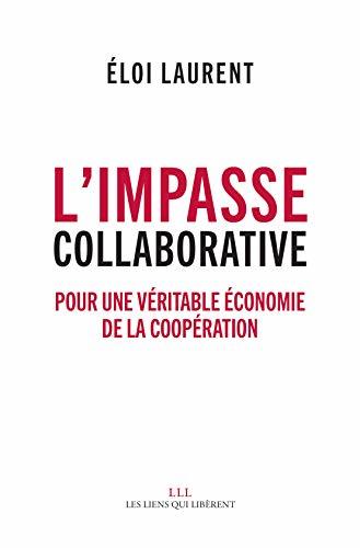 L'impasse collaborative: Pour une véritable économie de la coopération ...