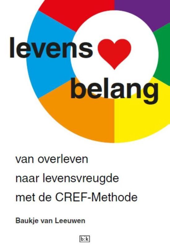 Levensbelang: Van overleven naar levensvreugde met de CREF-methode by Leeuwen, Baukje van ...