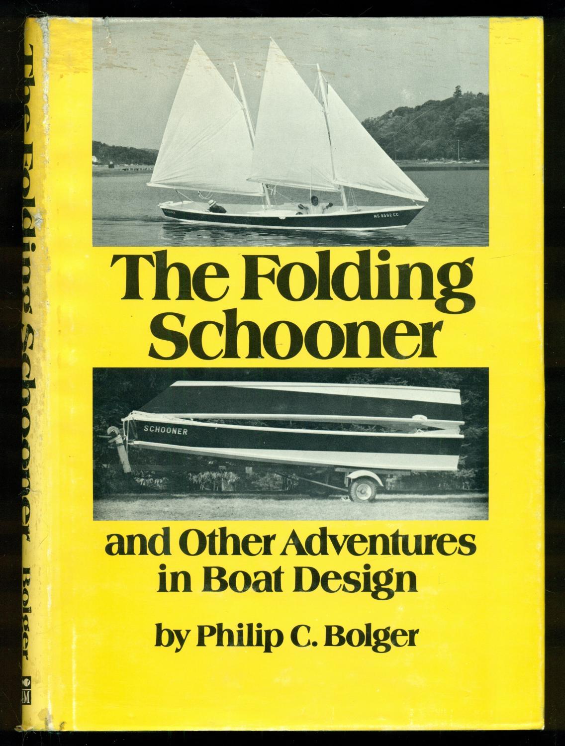 The Folding Schooner and Other Adventures in Boat Design by Philip C ...