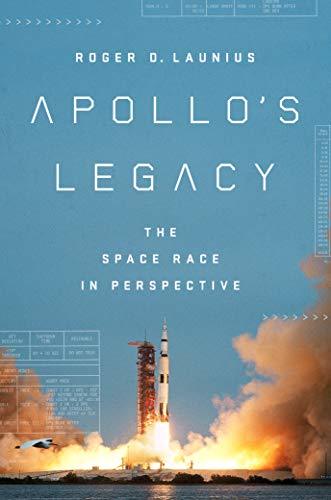 Apollo's Legacy: Perspectives on the Moon Landings by Roger D. Launius ...