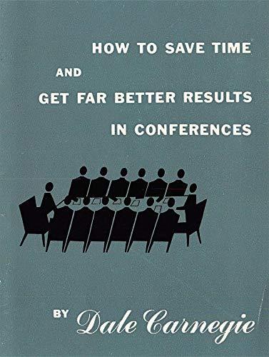 How to save time and get far better results in conferences by Dale ...