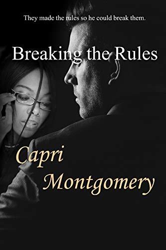 Breaking the Rules by Capri Montgomery | Goodreads