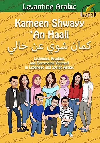 Levantine Arabic: Kameen Shwayy 'An Haali: Listening, Reading, and ...