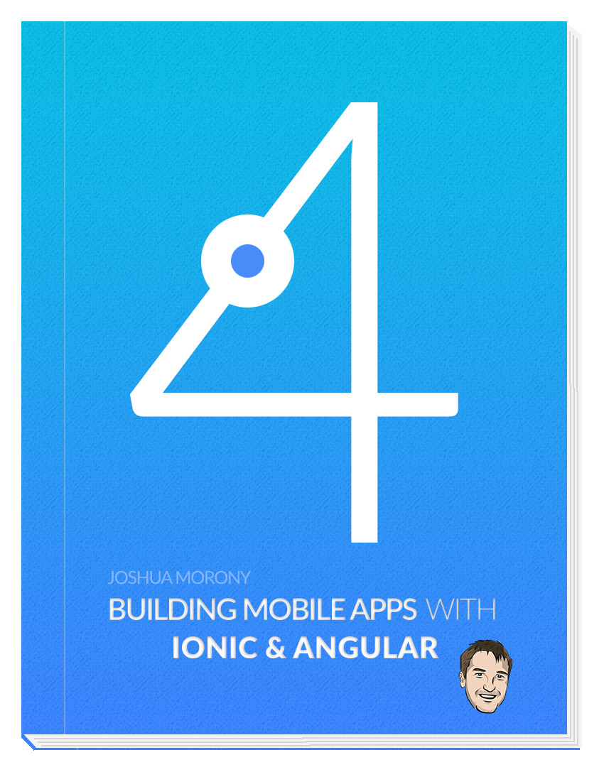 Building Mobile Apps with Ionic & Angular by Joshua Morony | Goodreads