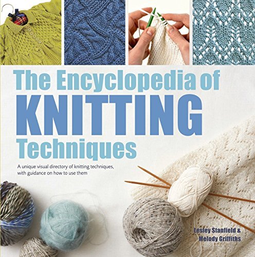 The Encyclopedia of Knitting Techniques: A Unique Visual Directory of ...