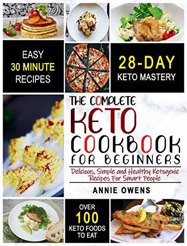 Keto Diet : The Complete Keto Cookbook For Beginners | Delicious, Simple and Healthy Ketogenic ...