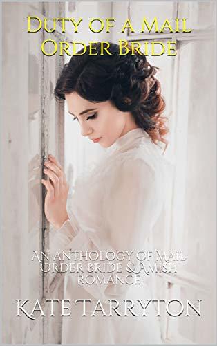 Duty of a Mail Order Bride: An anthology of Mail Order Bride & Amish ...