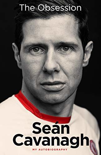Sean Cavanagh: The Obsession: My Autobiography by Peter Fluck | Goodreads