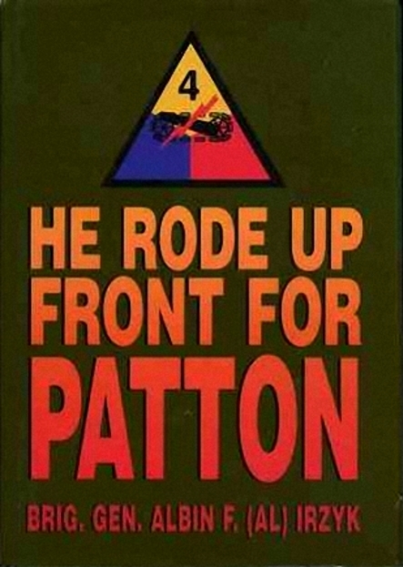 He Rode Up Front For Patton by Albin F. Irzyk | Goodreads