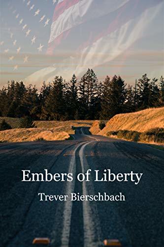 Embers of Liberty by Trever Bierschbach | Goodreads