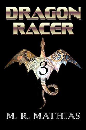 Dragon Racer 3 (Dragon Racers) by M.R. Mathias | Goodreads