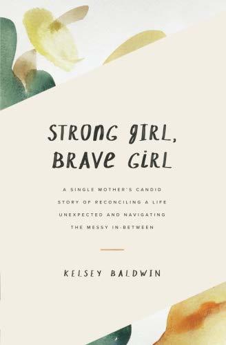 Strong Girl, Brave Girl: a single mother's candid story of reconciling ...