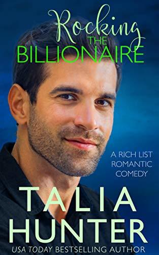 Rocking the Billionaire by Talia Hunter | Goodreads