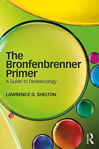 The Bronfenbrenner Primer: A Guide to Develecology by Lawrence Shelton ...