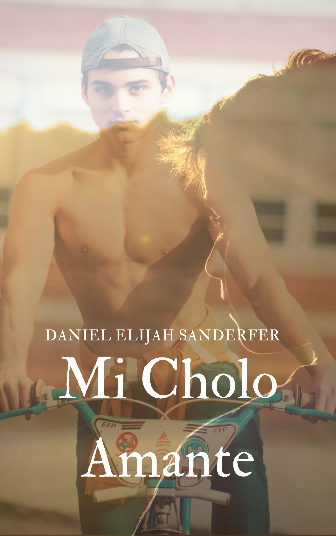 Mi Cholo Amante by Daniel Elijah Sanderfer | Goodreads