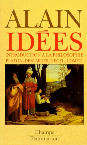 Idees: INTRODUCTION A LA PHILOSOPHIE. PLATON, DESCARTES, HEGEL, COMTE ...