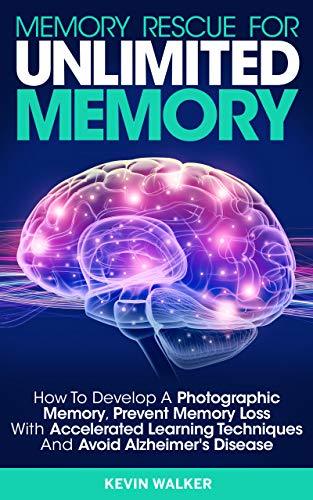 Memory Rescue For Unlimited Memory: How To Develop A Photographic ...