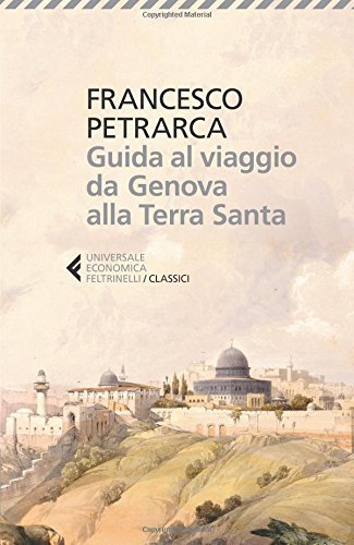 Guida al viaggio da Genova alla Terra Santa by Francesco Petrarca ...