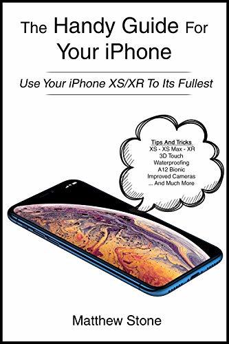 The Handy Guide for Your iPhone: iPhone XS - iPhone XS Max - iPhone XR ...