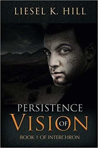 Persistence of Vision (Interchron) by Liesel K. Hill | Goodreads