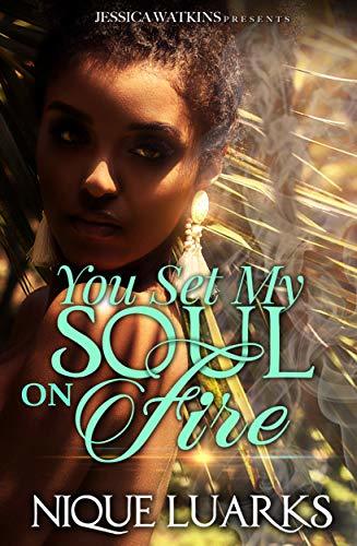 You Set My Soul On Fire by Nique Luarks | Goodreads