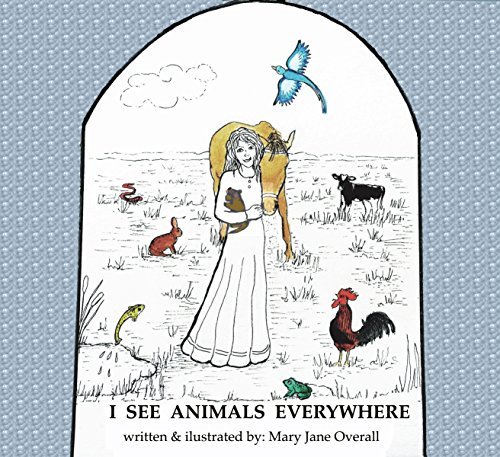 I SEE ANIMALS EVERYWHERE by Mary Jane Overall | Goodreads