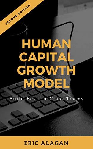Human Capital Growth Model: Build Best-in-Class Teams by Eric Alagan ...