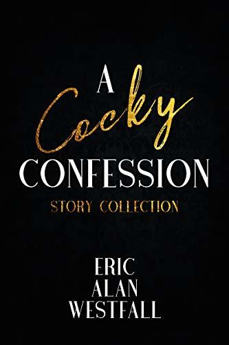 A Cocky Confession Story Collection by Eric Alan Westfall | Goodreads