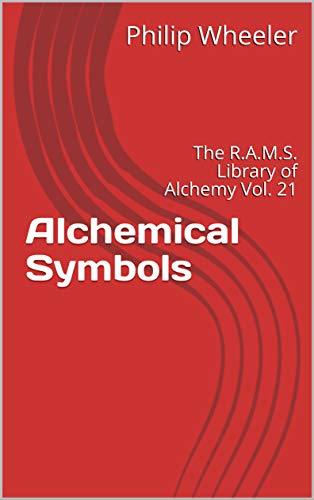 Alchemical Symbols: The R.A.M.S. Library of Alchemy Vol. 21 by Philip ...