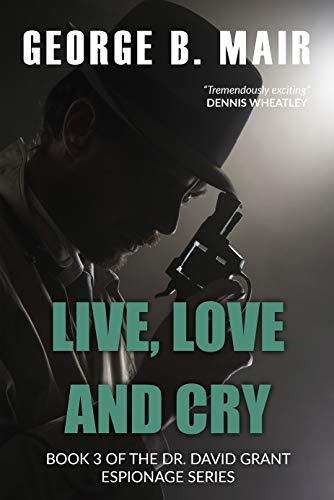Live, Love, and Cry (David Grant Book 3) by George B. Mair | Goodreads