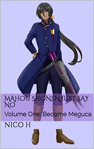 Mahou Shonen Just Say No: Volume One: Become Meguca by Nico H. | Goodreads