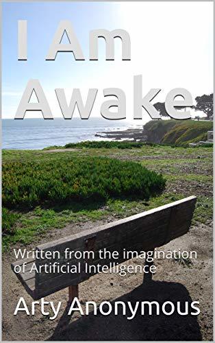 I Am Awake: Written from the imagination of Artificial Intelligence by ...