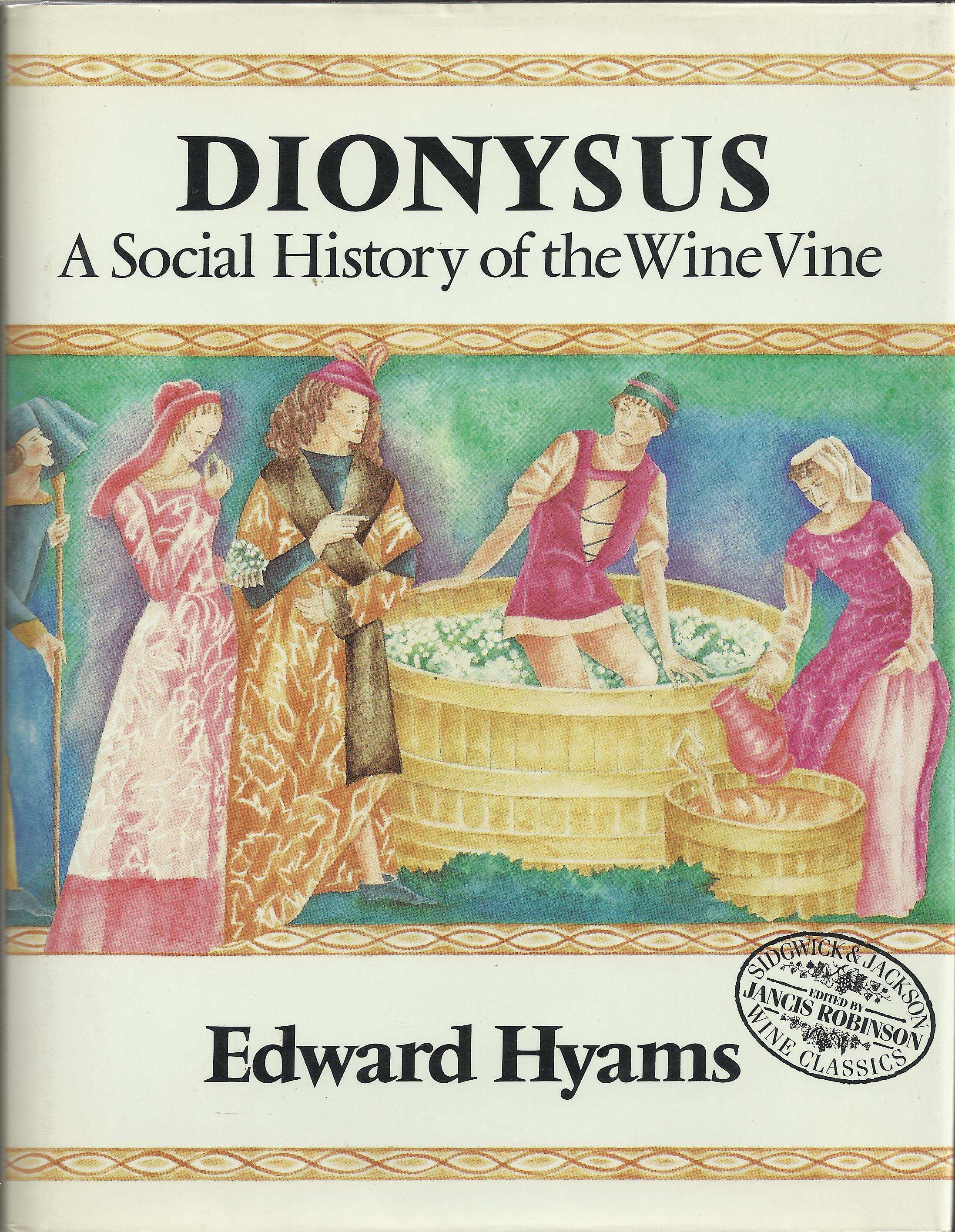 Dionysus: A Social History of the Wine Vine by Edward Hyams | Goodreads