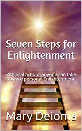 Seven Steps for Enlightenment: Practical actions anyone can take toward ...