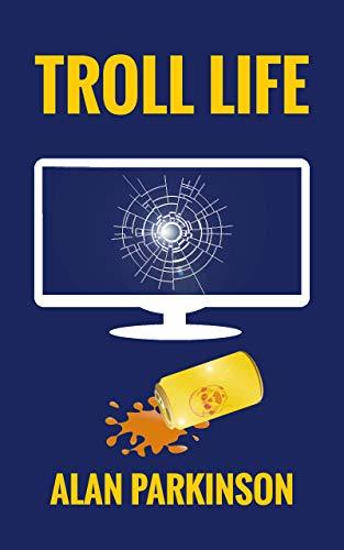 Troll Life by Alan Parkinson | Goodreads