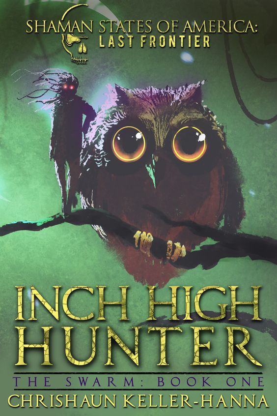 Shaman States of America: Inch High Hunter by Chrishaun Keller-Hanna ...