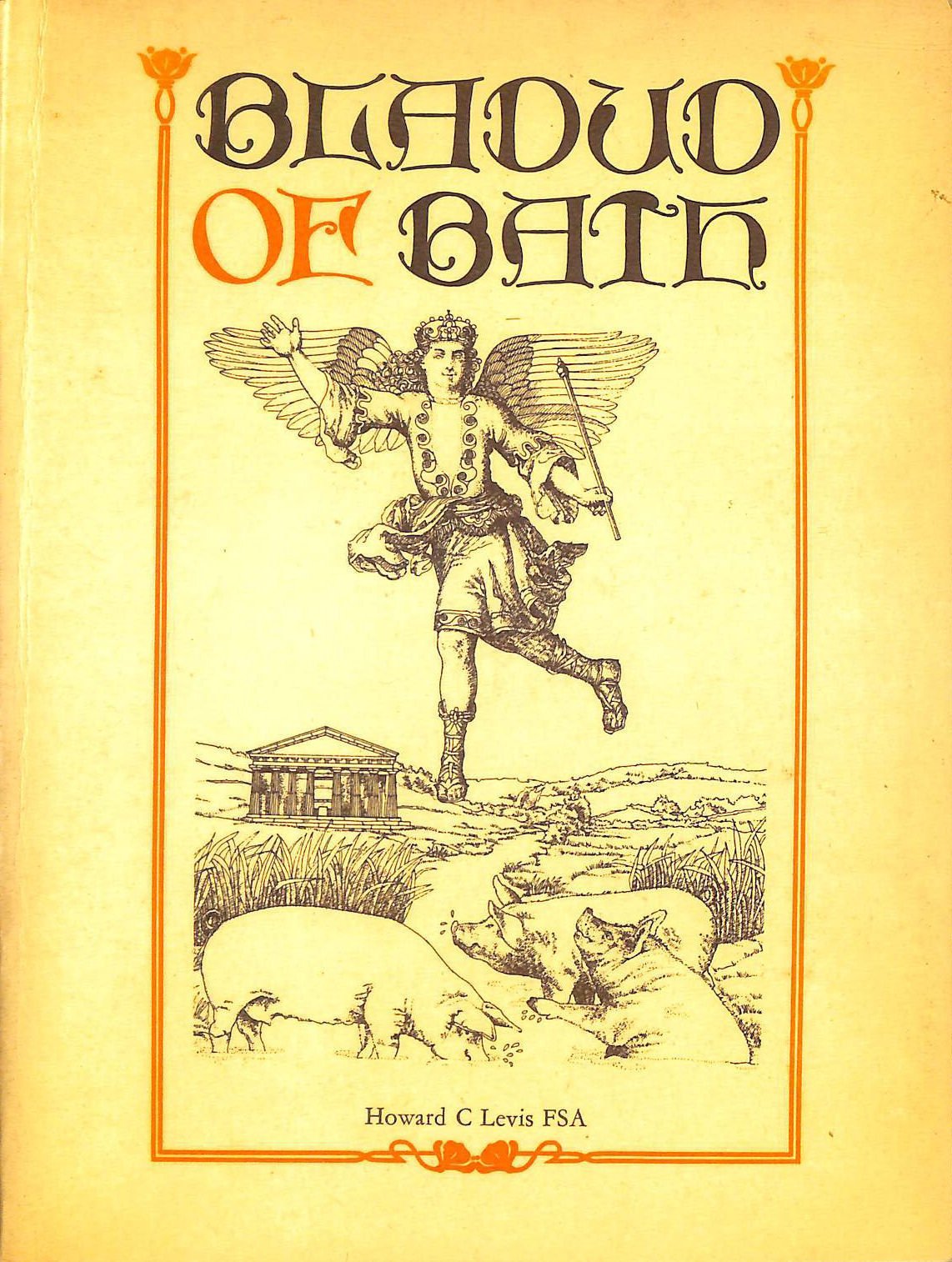 Bladud of Bath: The British King who Tried to Fly by Howard C. Levis ...