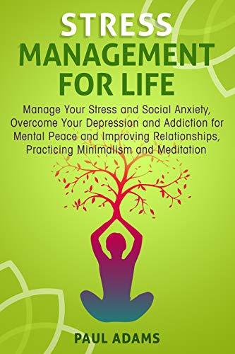 Stress Management For Life: Manage Your Stress and Social Anxiety ...